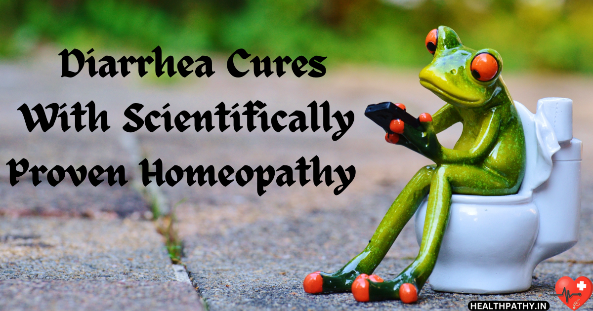 Diarrhea Cures With Scientifically Proven Homeopathy » HealthPathy