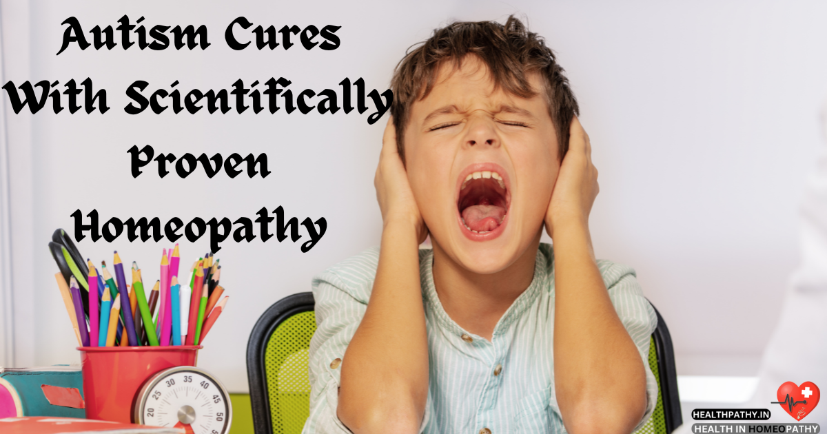 Autism Spectrum Disorder Cures With Scientifically Proven Homeopathy ...